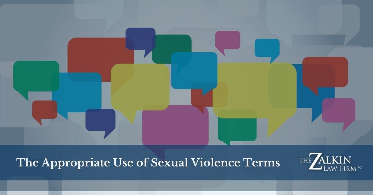 The Appropriate Use of Sexual Violence Terms | The Zalkin Law Firm, LLP